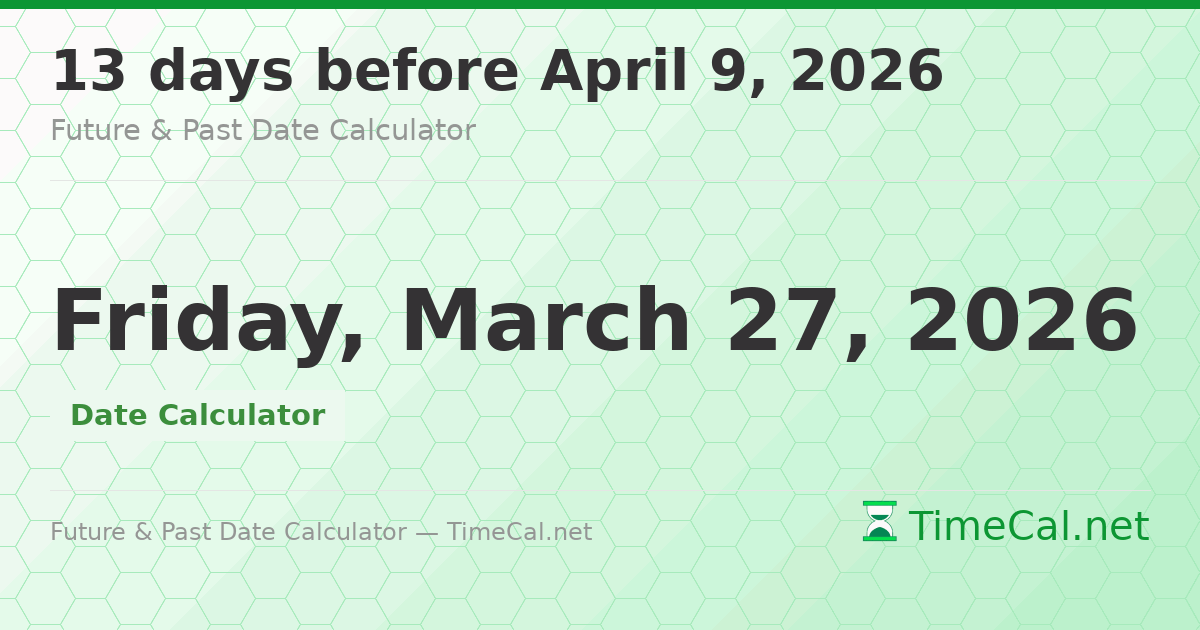 13 Days Before April 9, 2026 - Date And Time Calculator