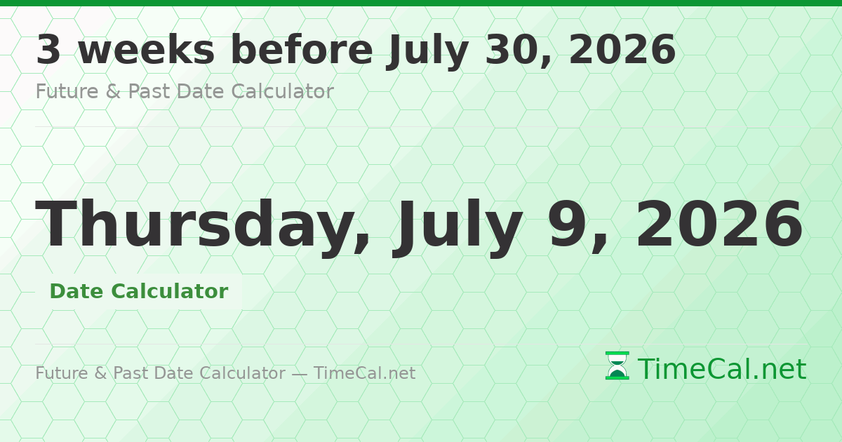 3 Weeks Before July 30, 2026 - Date And Time Calculator