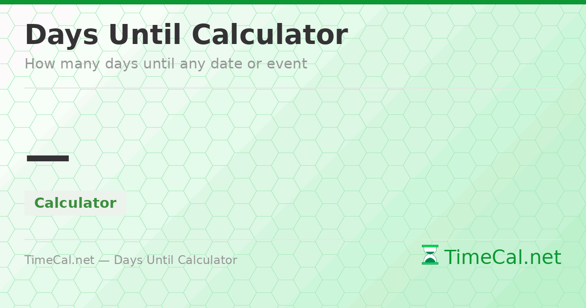 Days Until Calculator — How Many Days Until Any Date